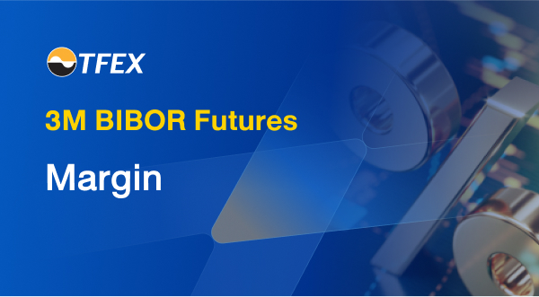 3M BIBOR Futures Margin - TFEX : Thailand Futures Exchange
