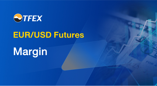 EUR/USD Futures Margin - TFEX : Thailand Futures Exchange