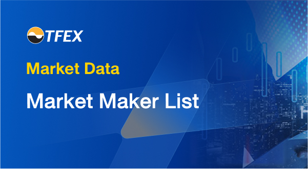 Market Maker List - TFEX : Thailand Futures Exchange