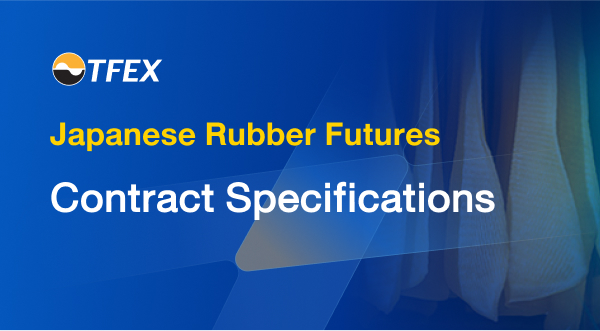 Japanese Rubber Futures Contract Specification - TFEX : Thailand ...