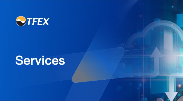 Services Overview - TFEX : Thailand Futures Exchange